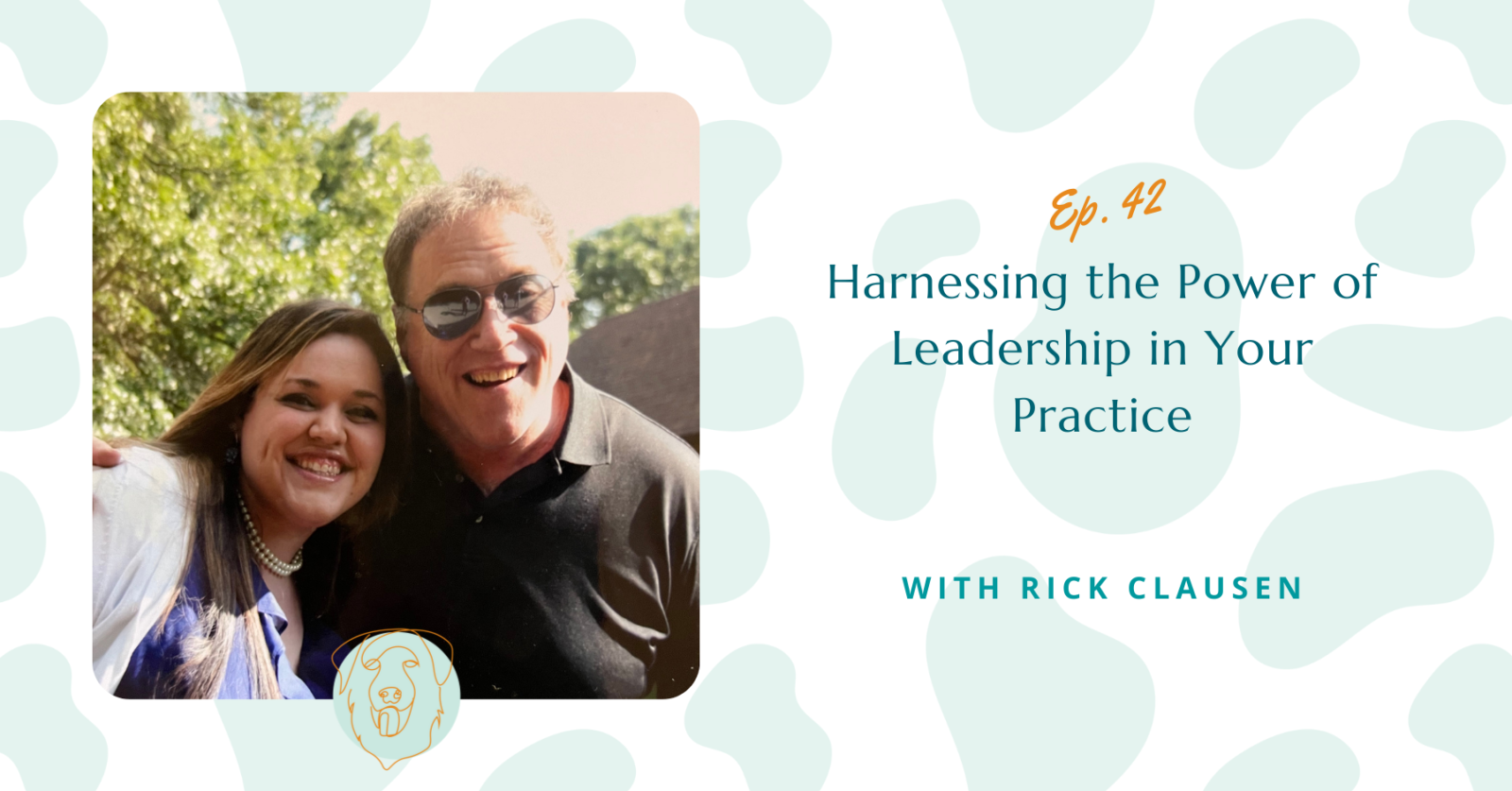 Ep. 42 | Harnessing the Power of Leadership in Your Practice with Rick ...